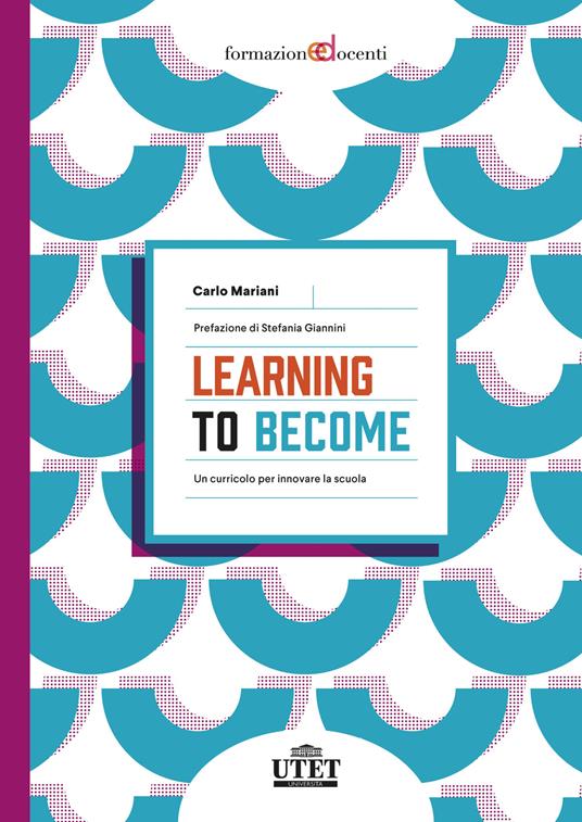 Learning to become. Un curricolo per innovare la scuola - Deascuola ...